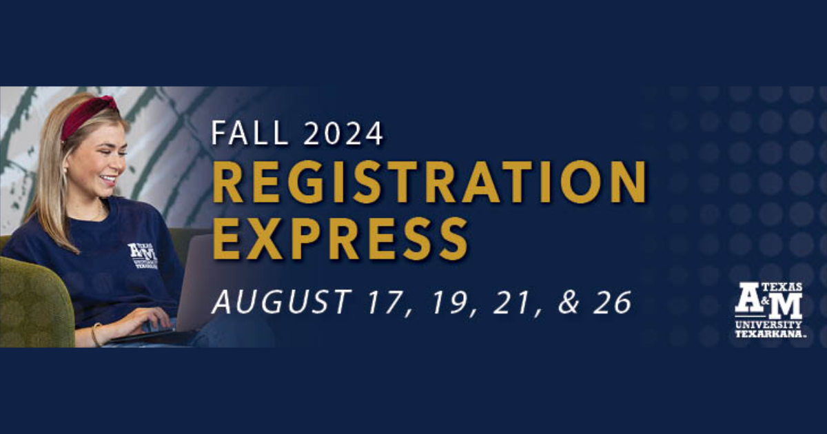 A&M-Texarkana to Host Four Registration Express Events Leading Up to Fall 2024 Semester ...