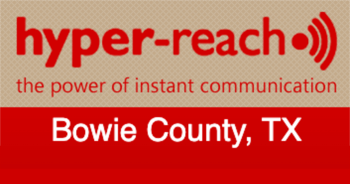 Bowie County Sheriff's Office Hyper-reach Emergency Notification System | Texarkana Today
