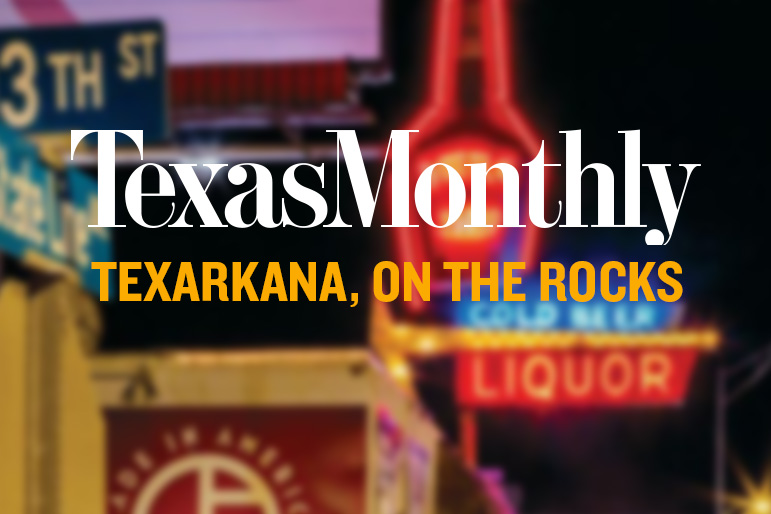 Texarkana, on the Rocks | Texas Monthly Article Features Texarkana ...