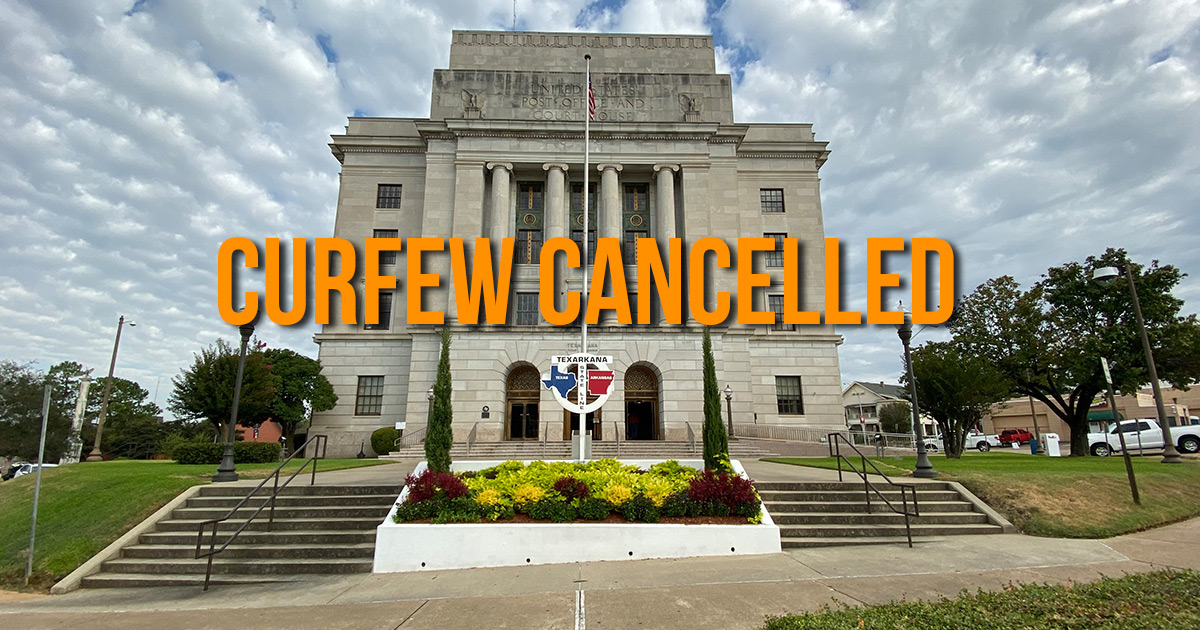 Texarkana Curfew Cancelled; Bowie County Shelter-in-Place Order Ends ...