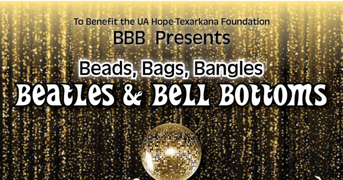 The UA Hope-Texarkana Foundation to host Beads, Bags, Bangles, “Beatles ...